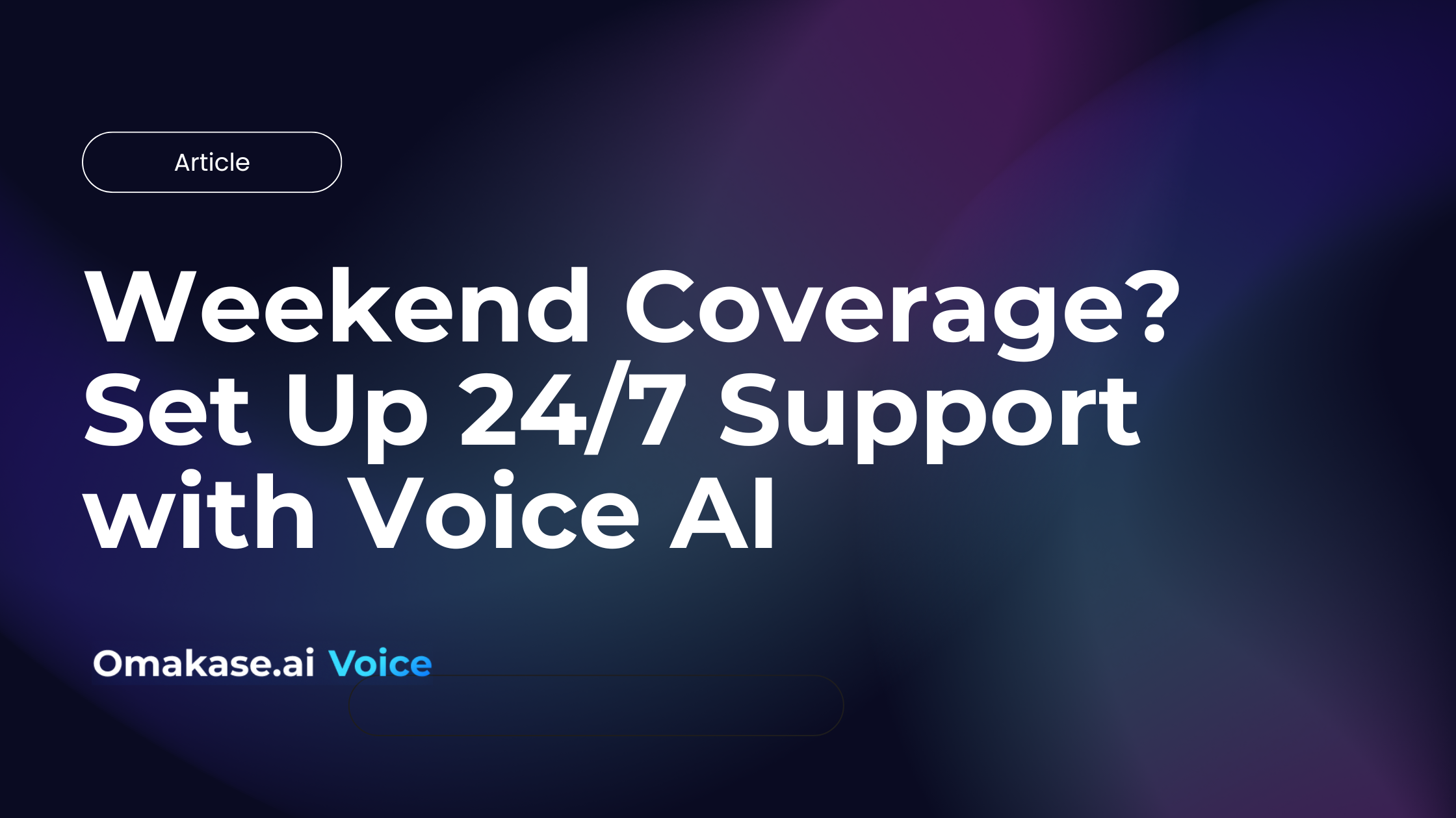Weekend Coverage? Set Up 24/7 Support with Voice AI - Omakase.ai Blog